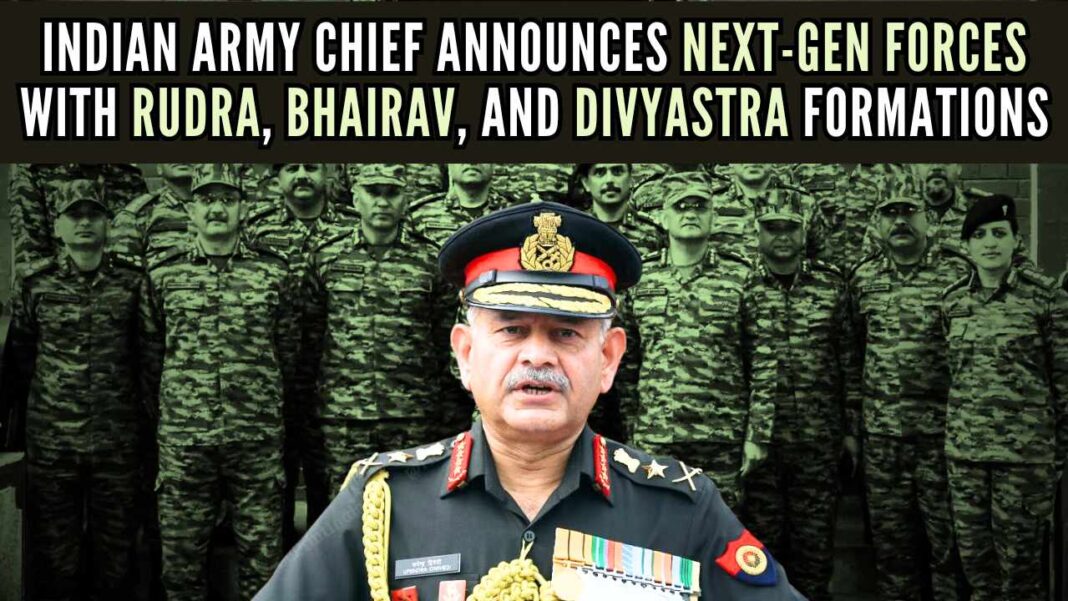 Indian Army Chief Announces Next-Gen Forces with Rudra, Bhairav, and ...