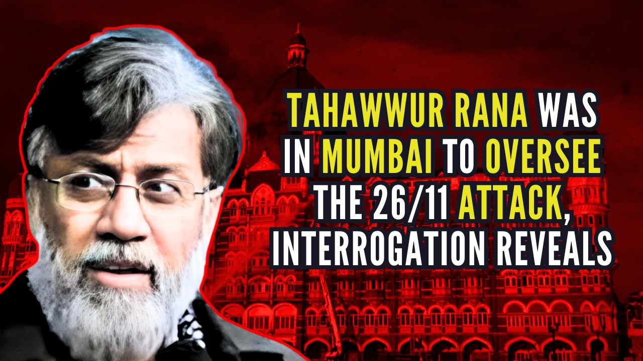 Tahawwur Rana was in Mumbai to Oversee the 26/11 Attack