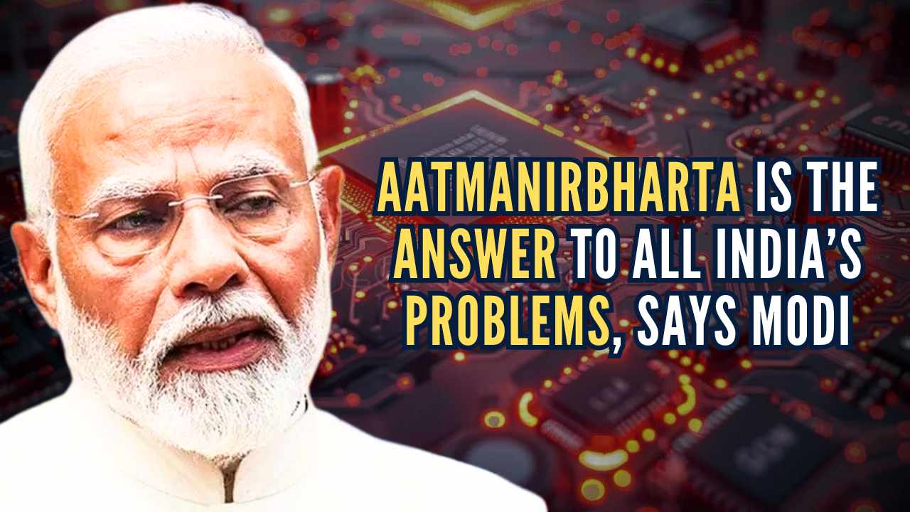 India's Biggest Enemy is its Dependence on Other Nations; Self-Reliance ...