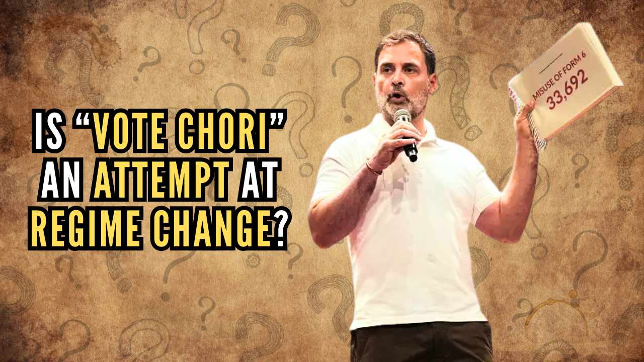 Is “Vote Chori” an Attempt at Regime Change?