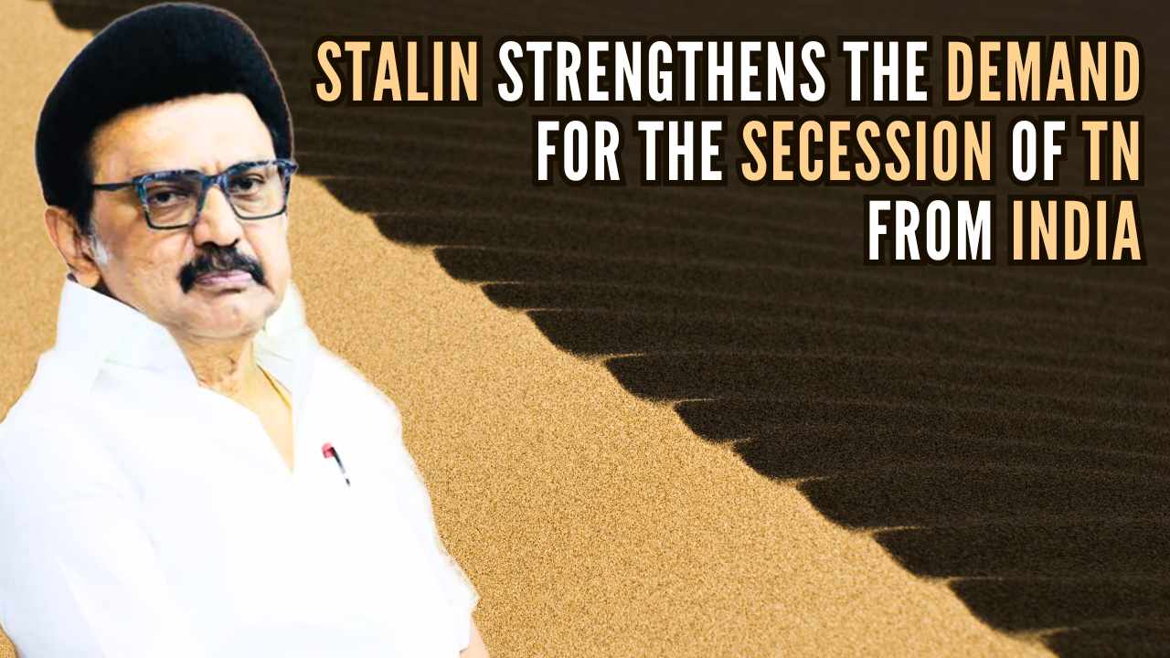 Stalin Strengthens Demand for Secession of TN from India