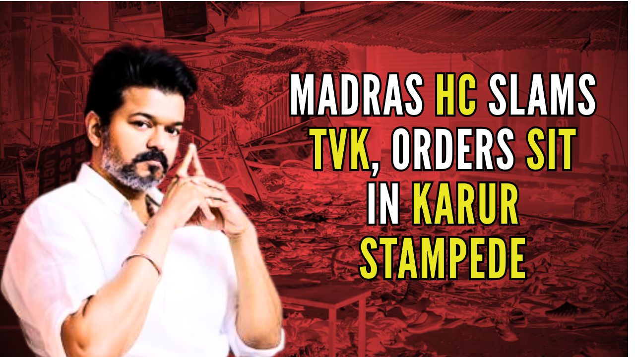 Madras HC Orders SIT Probe into Karur Stampede, Slams TVK Workers