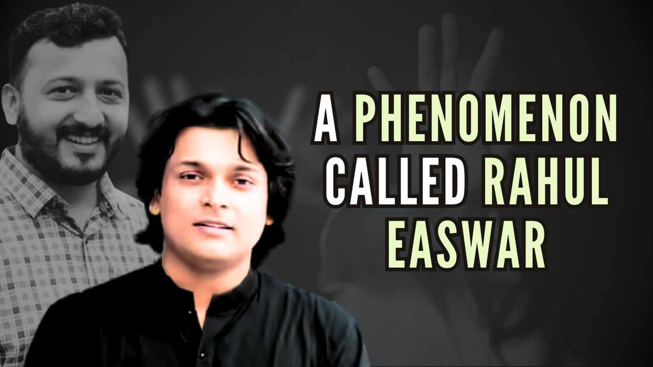 A Phenomenon Called Rahul Easwar