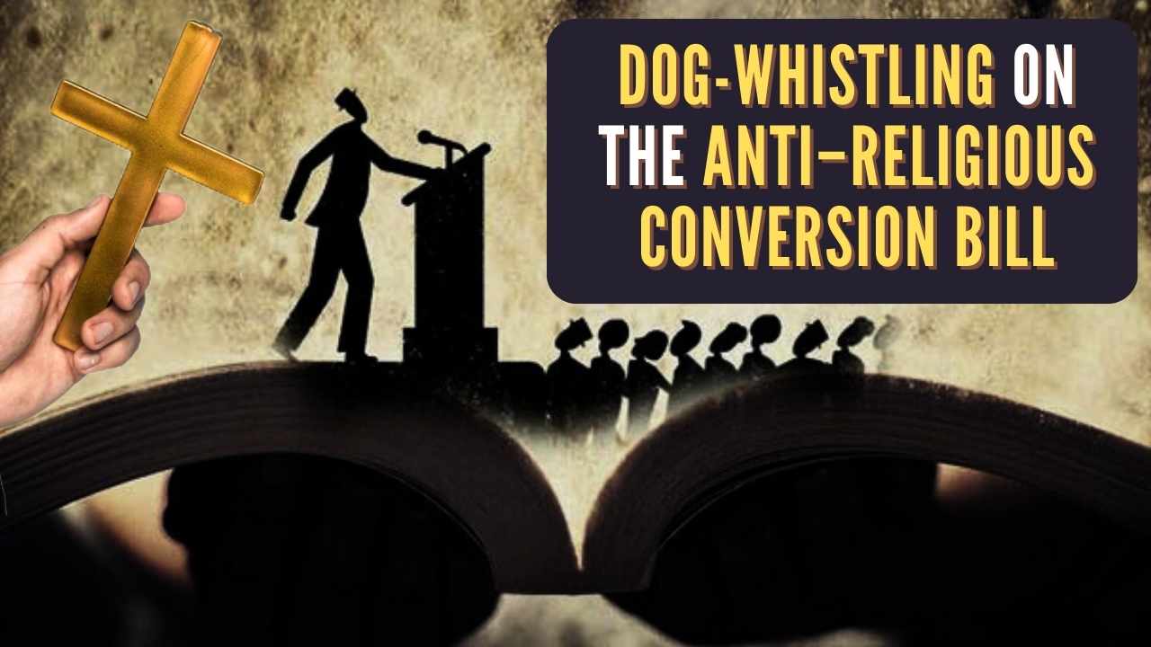 Dog-Whistling on the Anti–Religious Conversion Bill