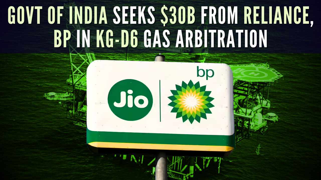 KG-D6 Gas Field Dispute: Govt Seeks $30B Compensation from Reliance, BP