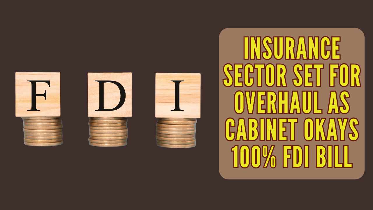 Cabinet Approves 100% FDI in Insurance Sector; Bill to be Tabled in ...