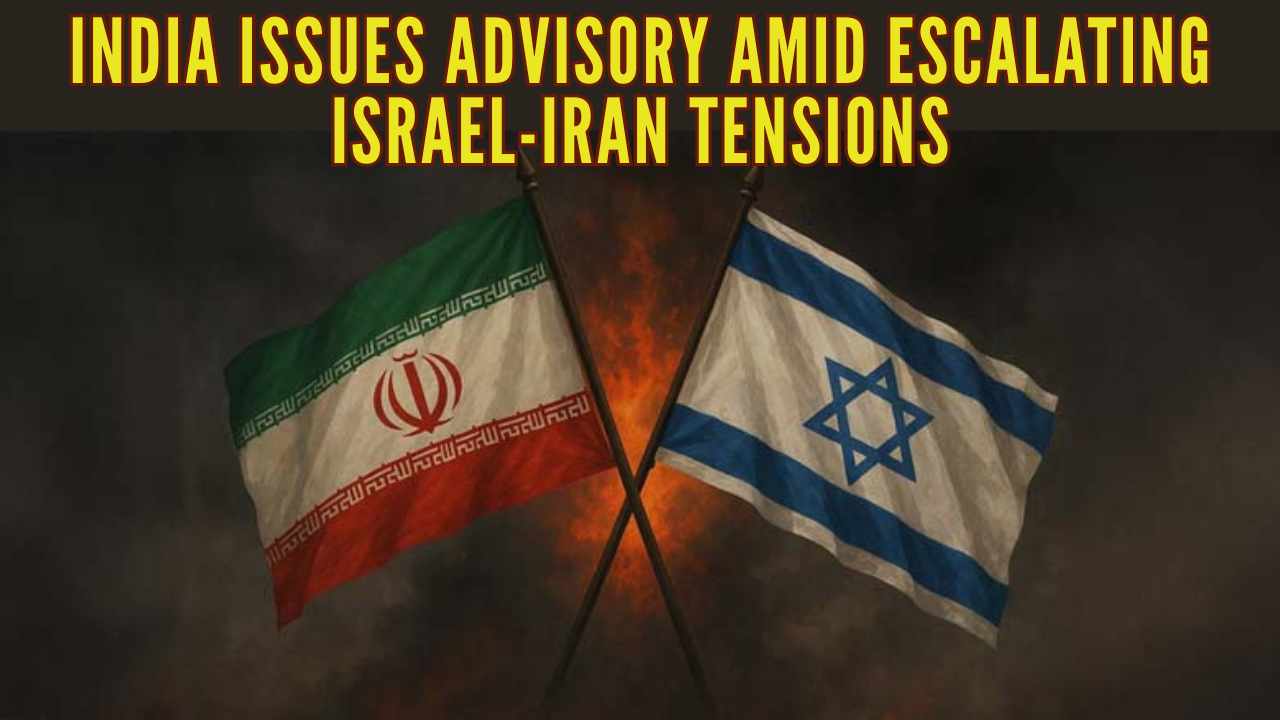 India issues Iran advisory amid escalating Israel-Iran conflict