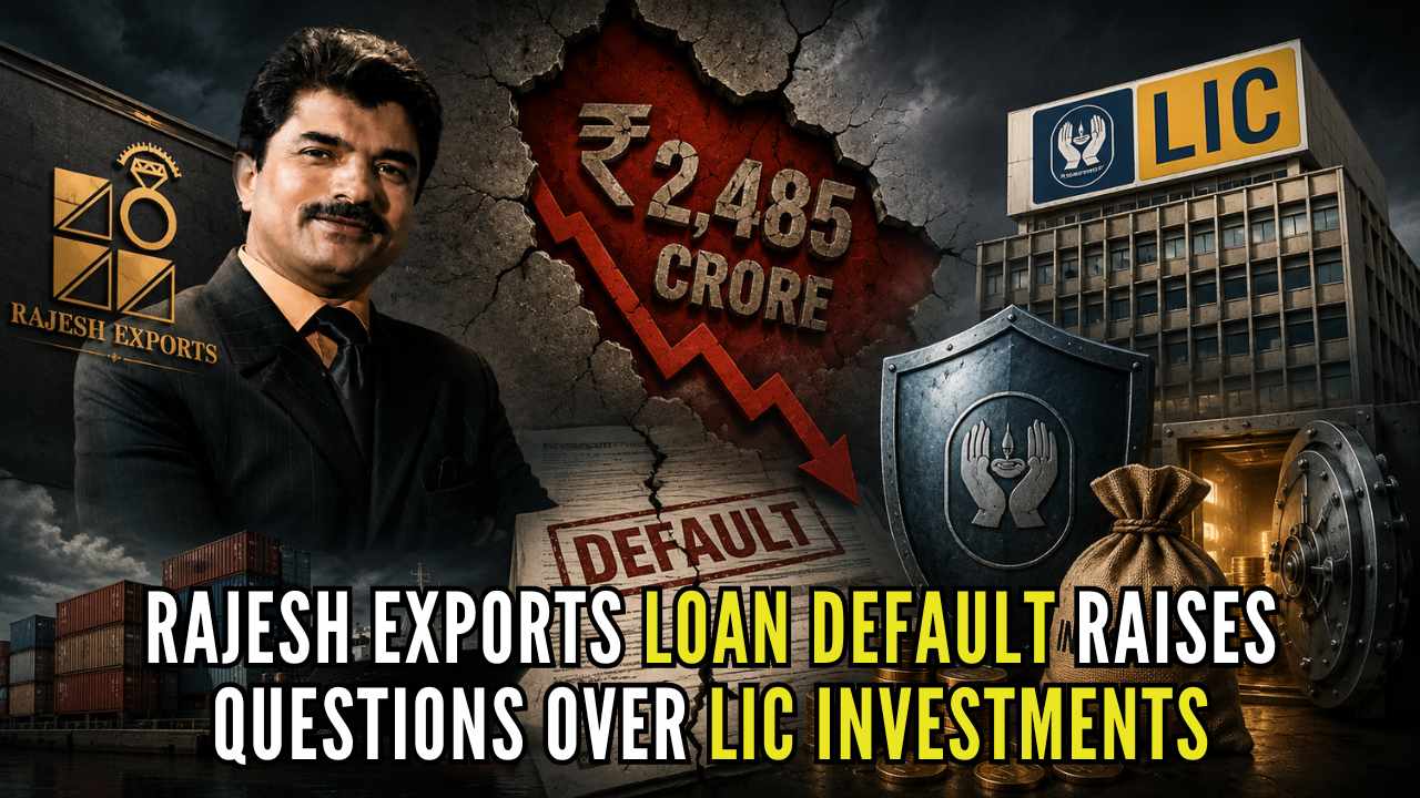 Rajesh Exports Scandal: Rs.2,485 Crore Default, Yet LIC Stayed Invested